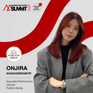 Onjira Wangveeramitr - MarketingOops! Summit 2024 : Visions • Meets • Reality